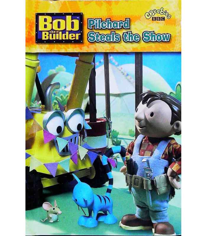 Pilchard Steals the Show (Bob the Builder) | Ione Treahy | 9781405901826 Pilchard Steals the Show (Bob the Builder) | Ione Treahy | 9781405901826