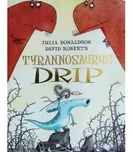 Tyrannosaurus Drip | Julia Donaldson | 9780330532532