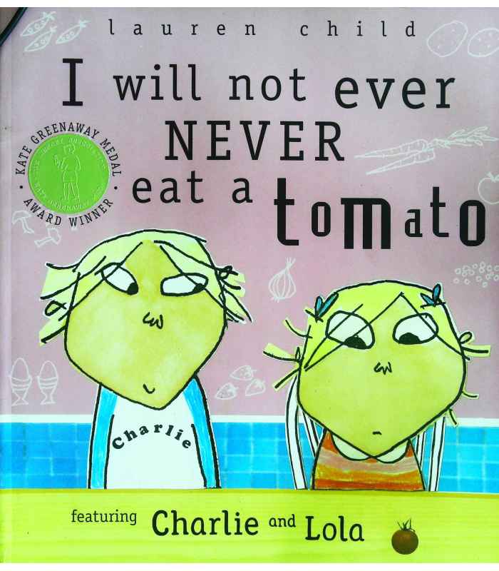 I Will Not Ever Never Eat A Tomato | Lauren Child | 9781841216027
